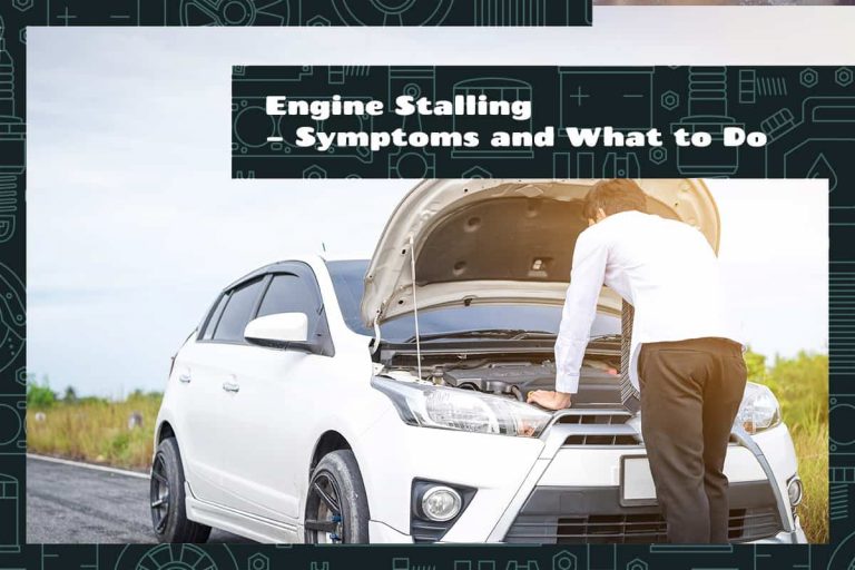 4 Symptoms of an Engine Stalling and What to Do - Upgraded Vehicle