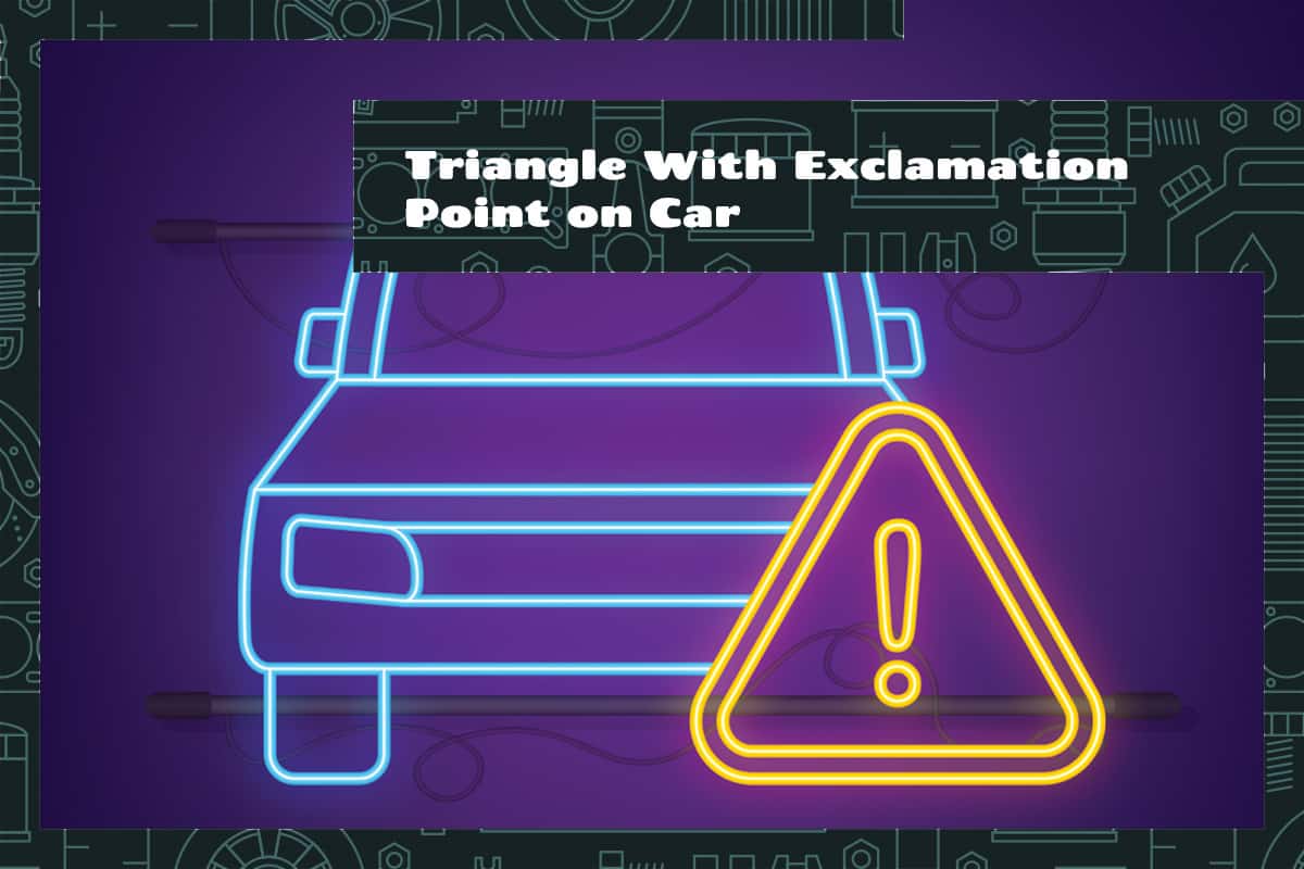 Triangle With Exclamation Point On Car What Does It Mean Upgraded Triangle With Exclamation Point On Car What Does It Mean Upgraded