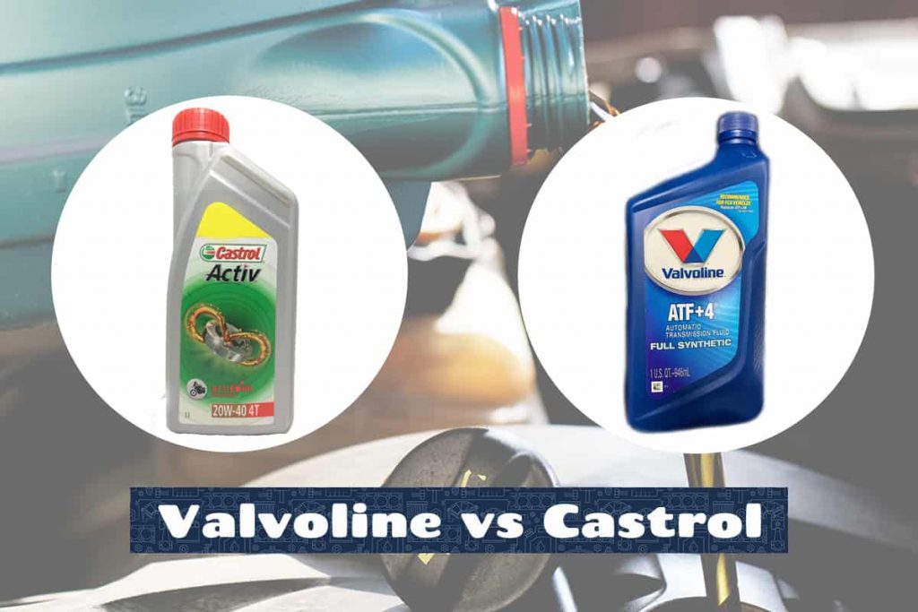 Valvoline Vs. Castrol – Which One is Better? - Upgraded Vehicle